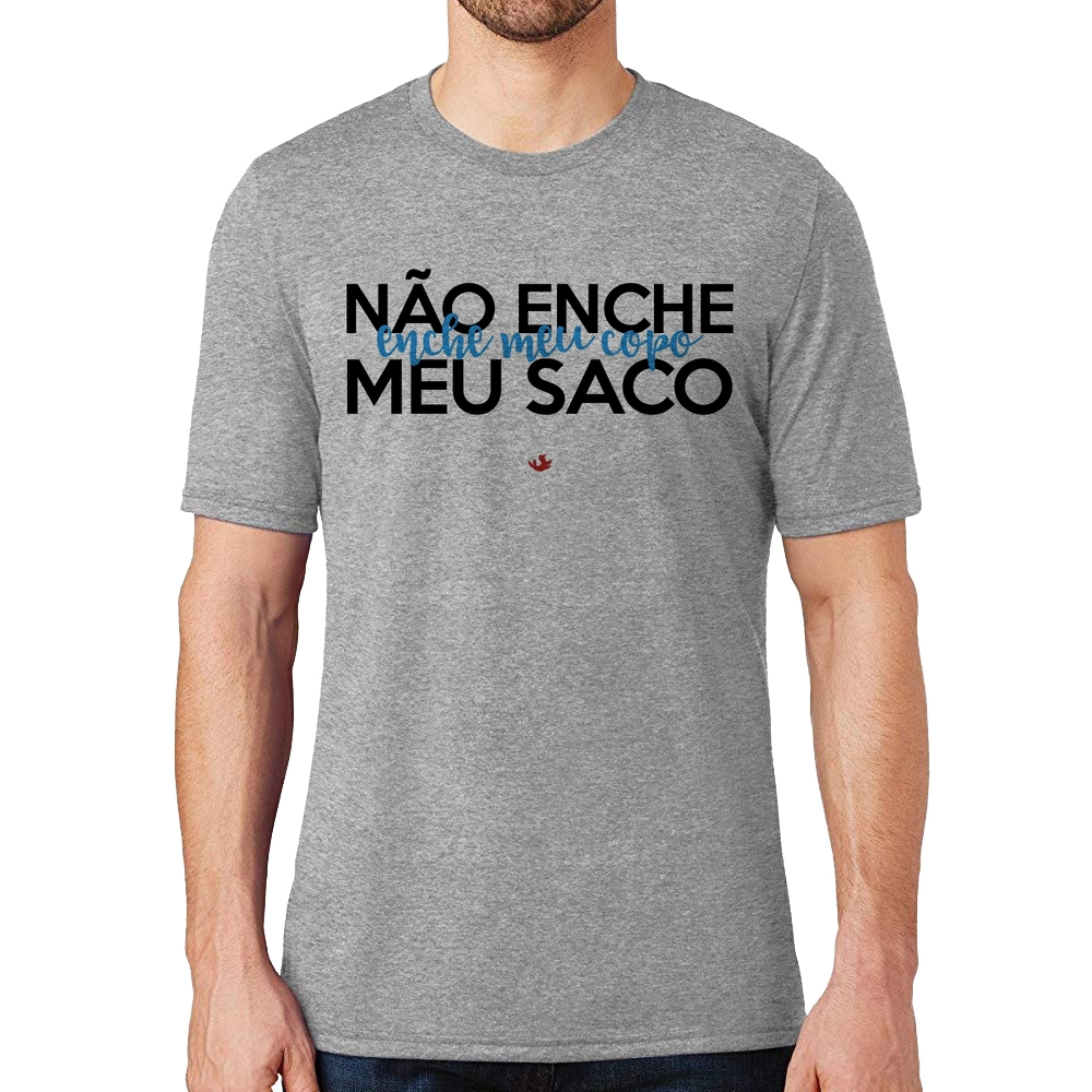 Camiseta Não enche meu saco, enche meu copo