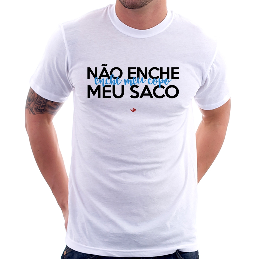 Camiseta Não enche meu saco, enche meu copo